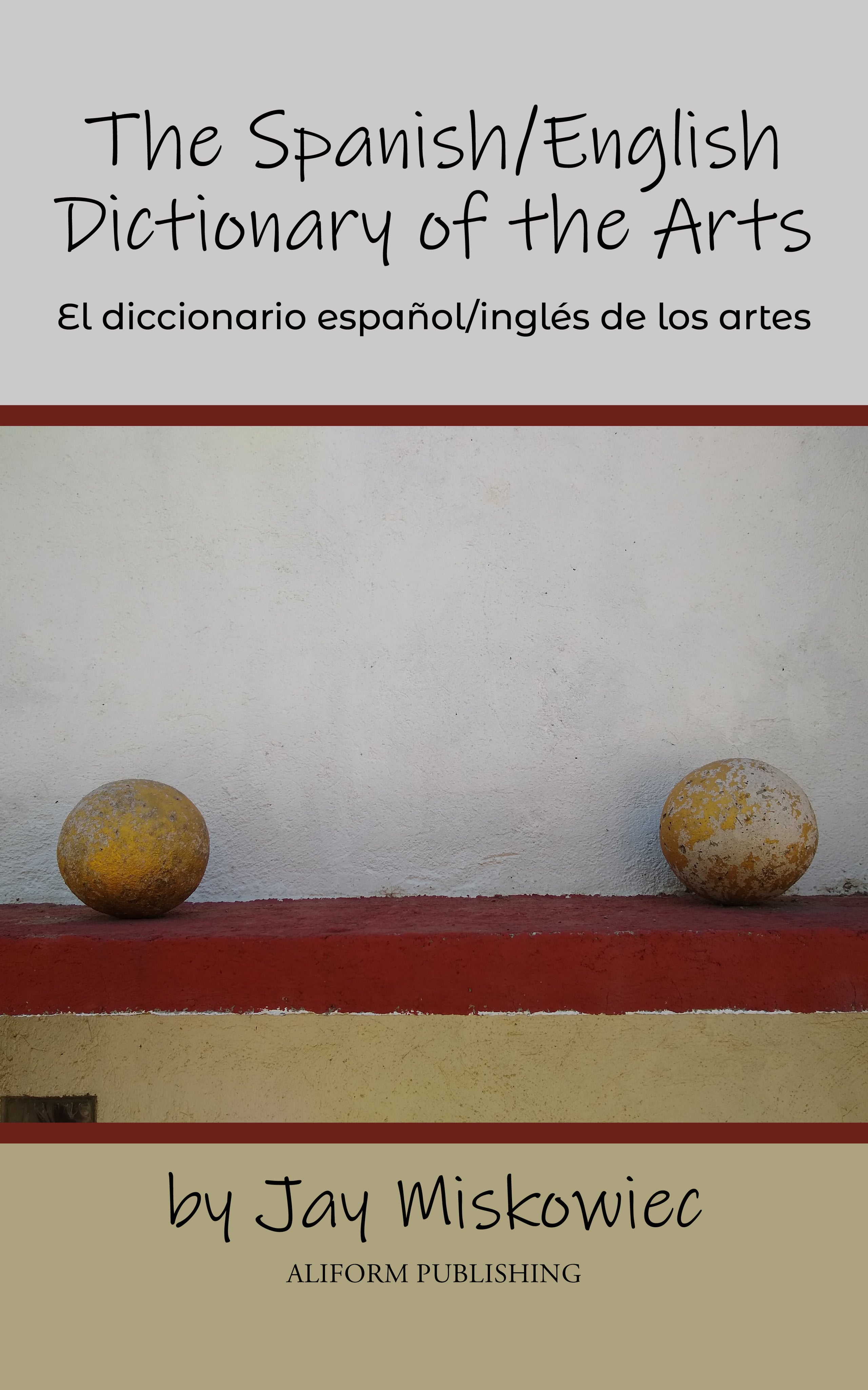 The Spanish/English Dictionary of the Arts | Aliform Publishing